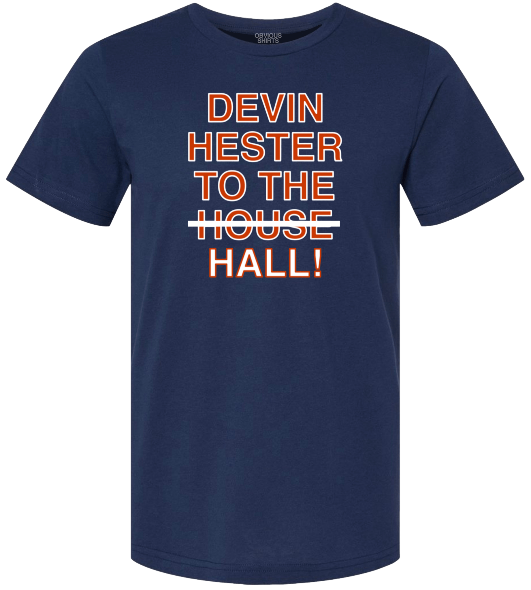 DEVIN HESTER TO THE HALL. | OBVIOUS SHIRTS.