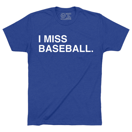 I MISS BASEBALL. | OBVIOUS SHIRTS.