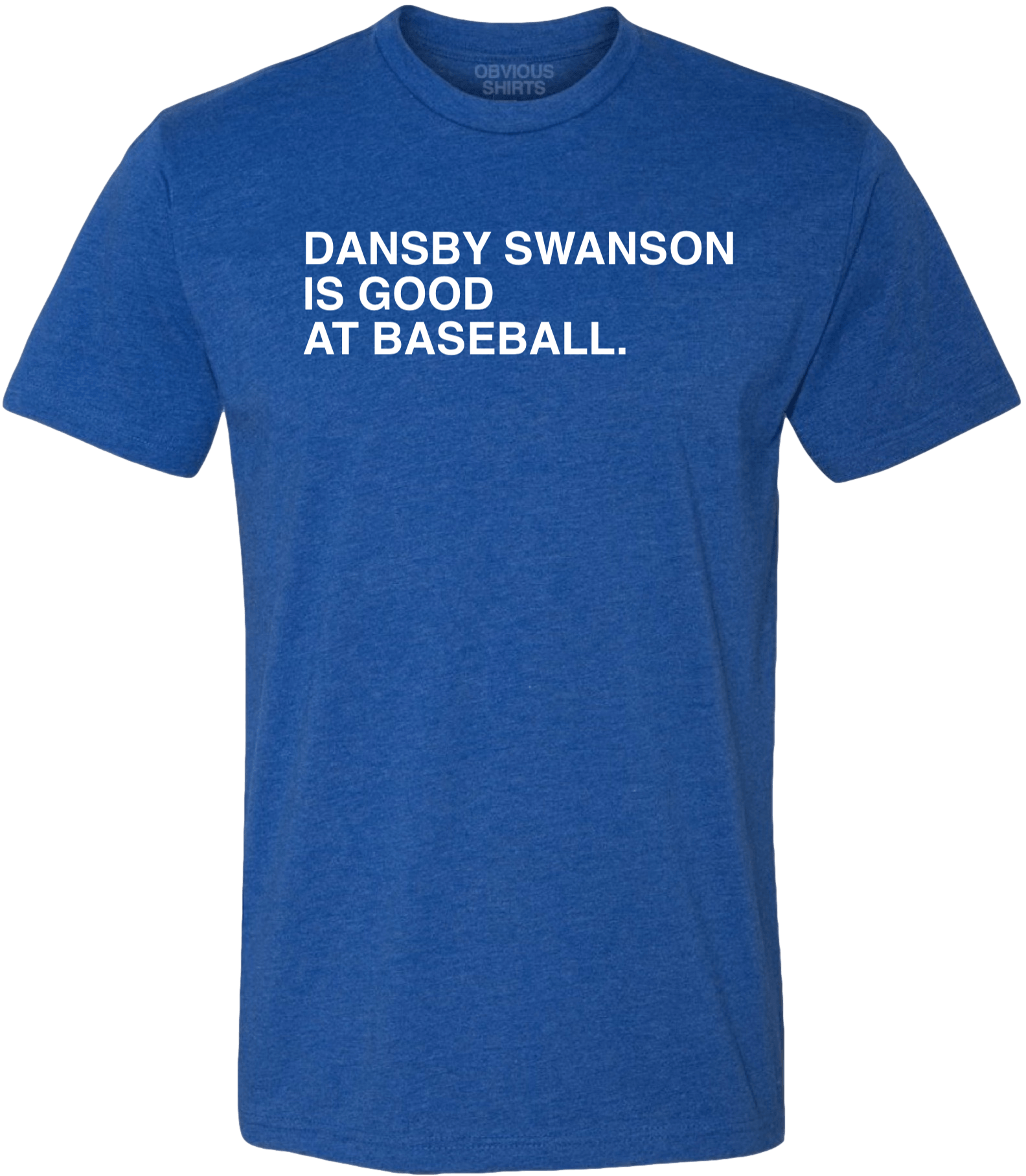 DANSBY SWANSON IS GOOD AT BASEBALL. | OBVIOUS SHIRTS.