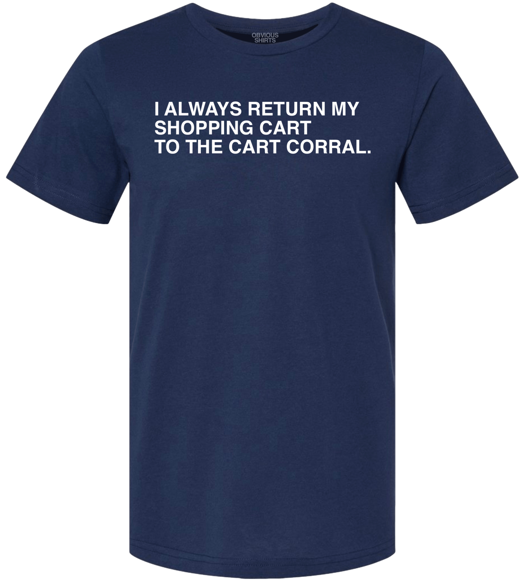 I ALWAYS RETURN MY SHOPPING CART. | OBVIOUS SHIRTS.
