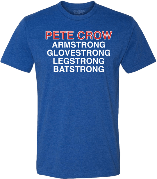 PETE CROW: ARMSTRONG, GLOVESTRONG, BATSTRONG, LEGSTRONG. | OBVIOUS SHIRTS.